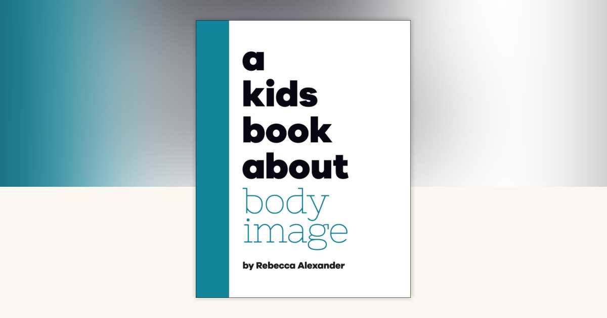 A Kids Book About Body Image by Rebecca Alexander: 9780744095746 ...