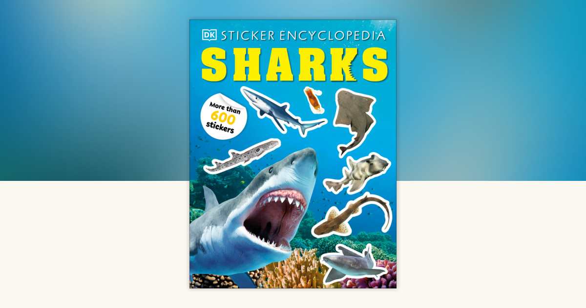 Sticker Encyclopedia Sharks by DK: 9780744098396 | PenguinRandomHouse ...