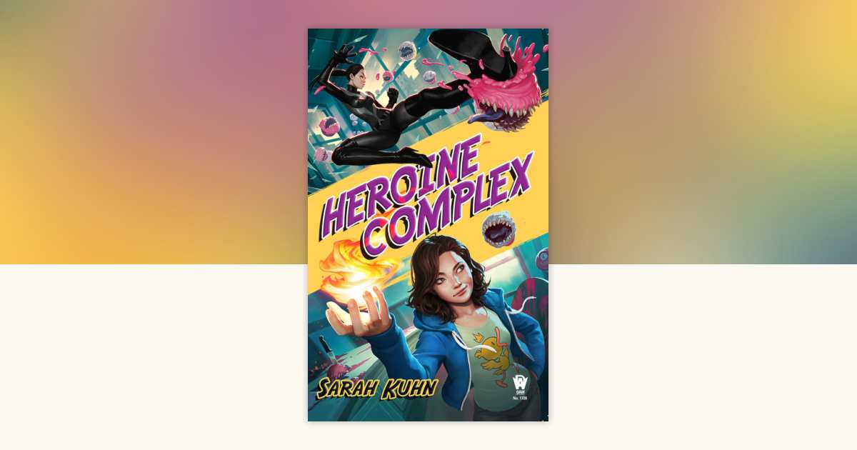 Heroine Complex by Sarah Kuhn: 9780756410841 | PenguinRandomHouse.com ...