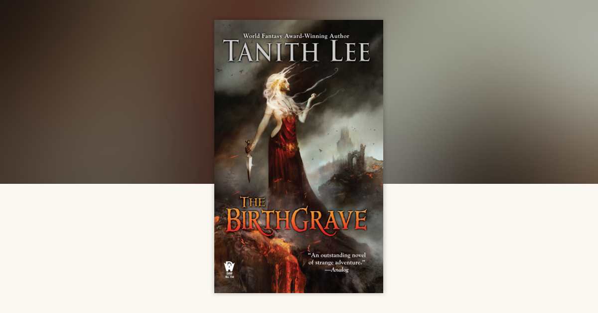 The Birthgrave by Tanith Lee: 9780756411053 | PenguinRandomHouse.com: Books