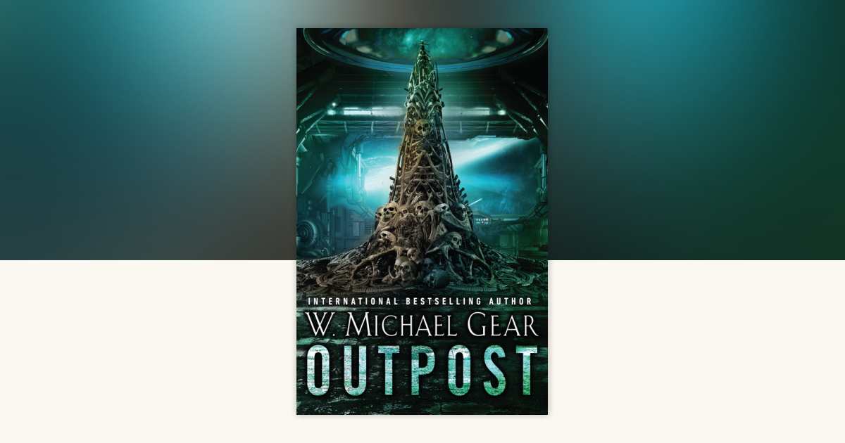 Outpost by W. Michael Gear: 9780756413392 | PenguinRandomHouse.com: Books