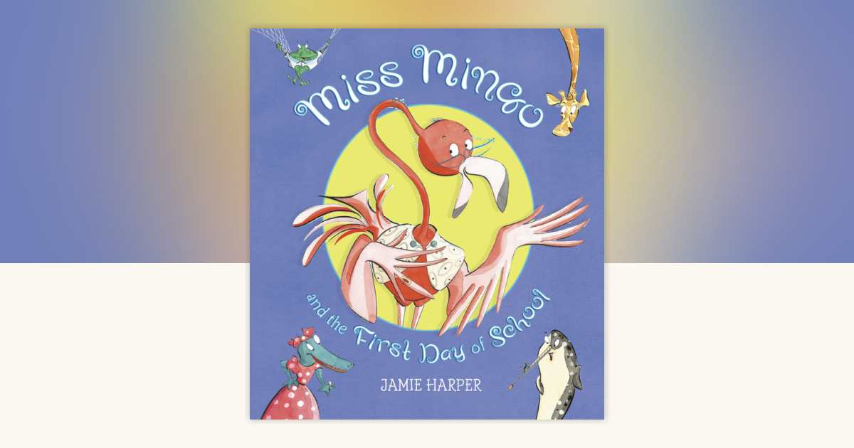 Miss Mingo and the First Day of School by Jamie Harper: 9780763641344 ...