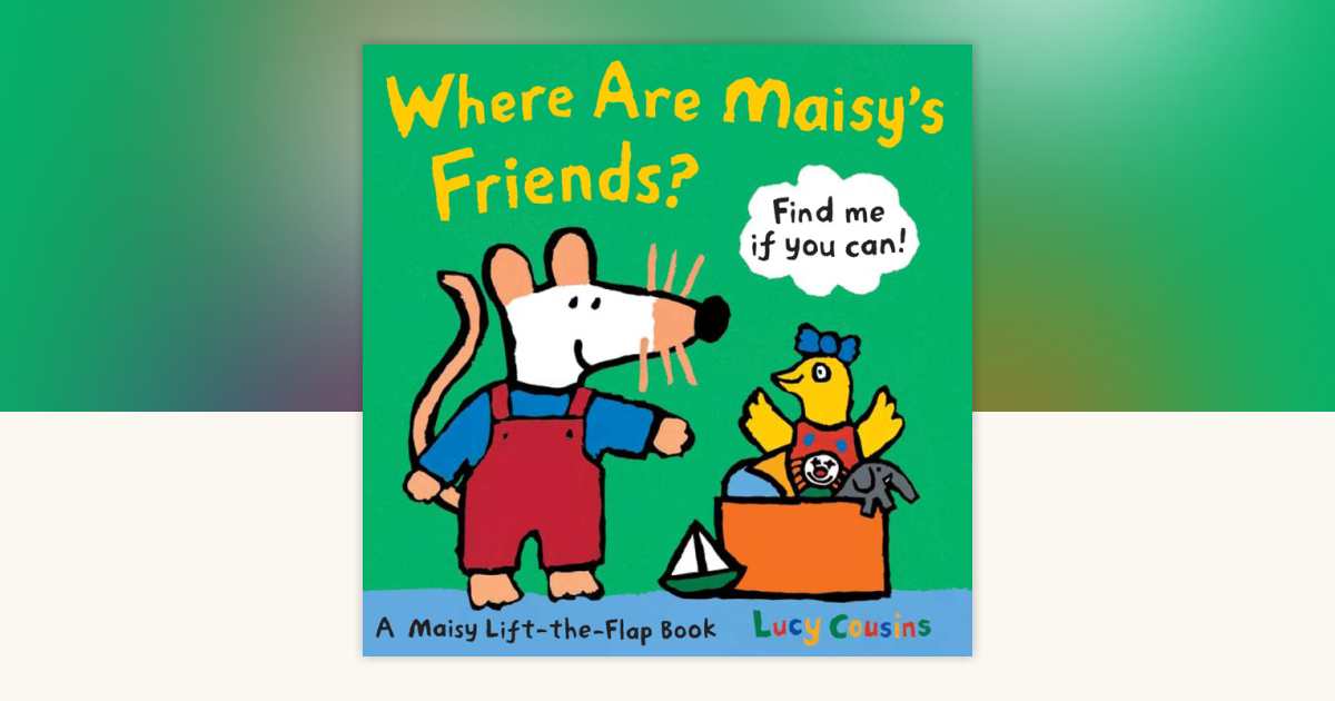Where Are Maisy's Friends? by Lucy Cousins: 9780763646691 ...