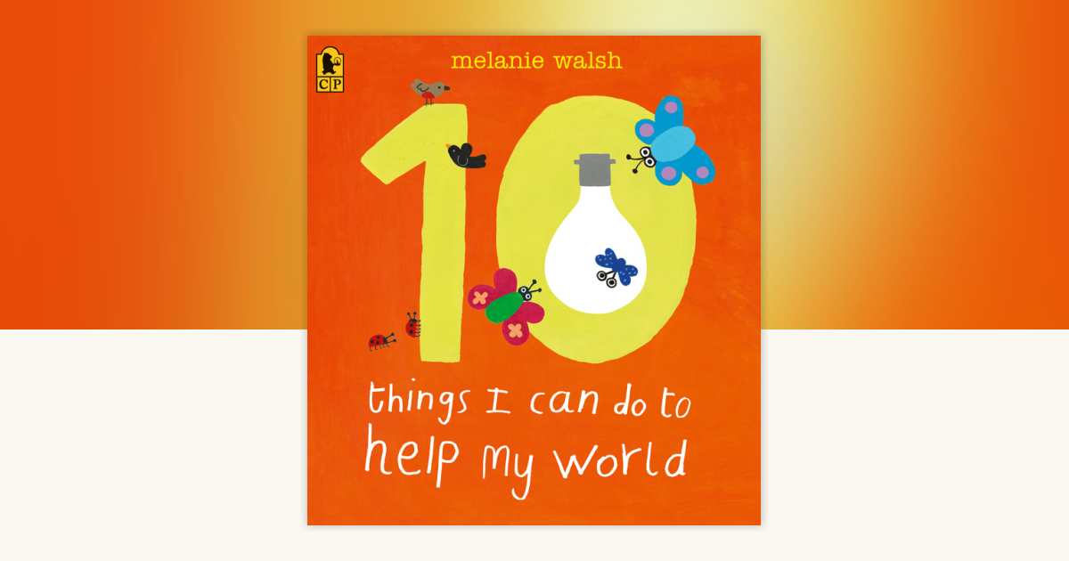 10 Things I Can Do to Help My World by Melanie Walsh: 9780763659196 ...