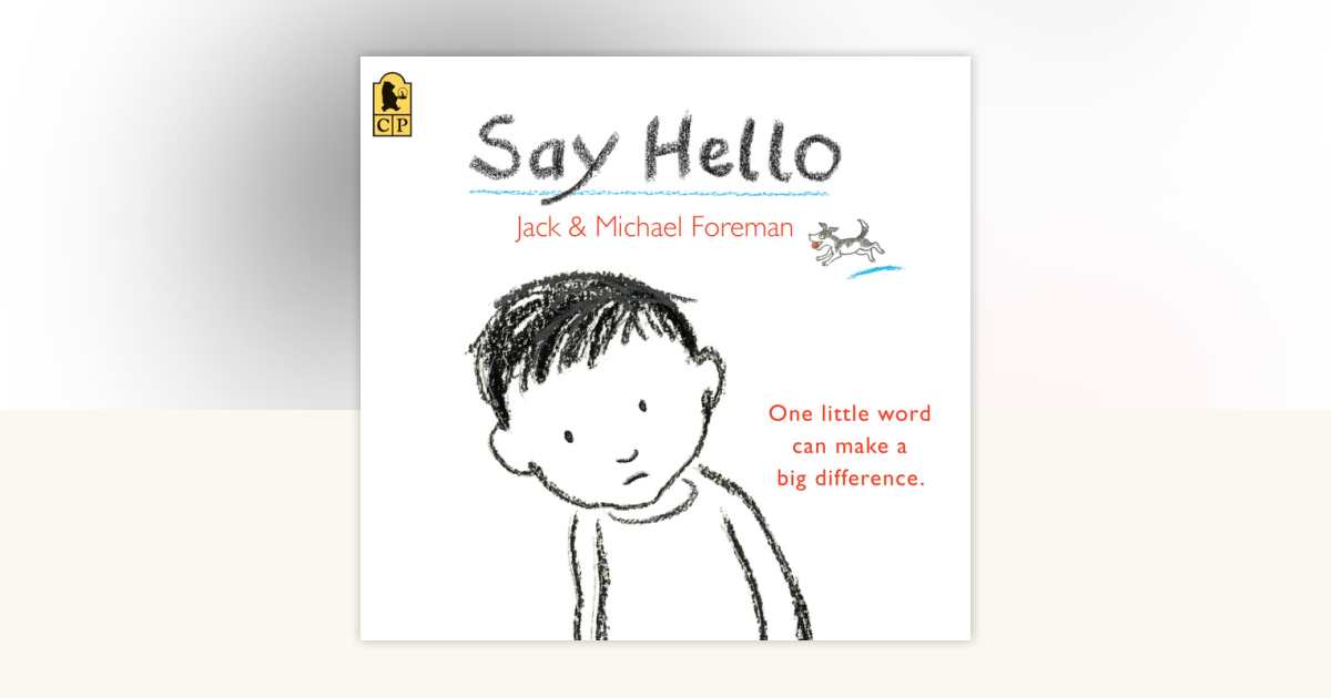 Say Hello by Jack Foreman: 9780763660871 | PenguinRandomHouse.com: Books