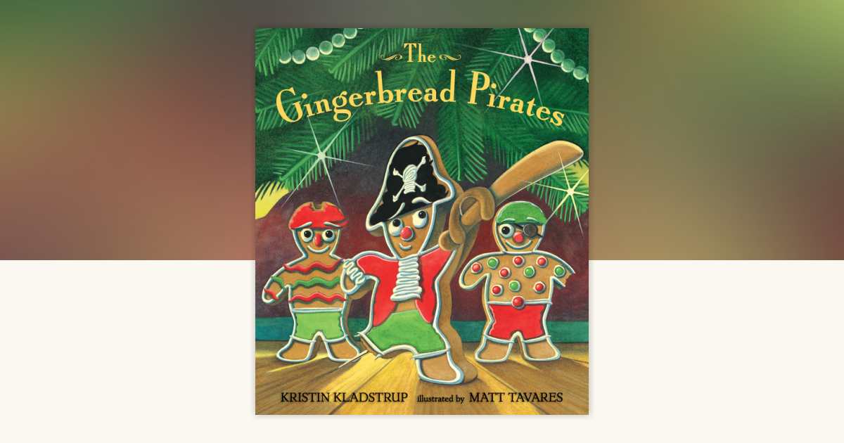 The Gingerbread Pirates Gift Edition by Kristin Kladstrup ...