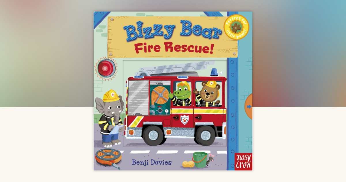 Bizzy Bear: Fire Rescue!: 9780763665180 | PenguinRandomHouse.com: Books