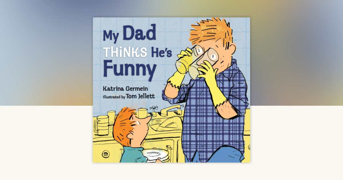 My Dad Thinks He's Funny by Katrina Germein: 9780763665227 ...