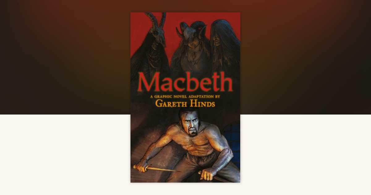 Macbeth: A Graphic Novel by Gareth Hinds: 9780763678029 | PenguinRandomHouse.com: Books