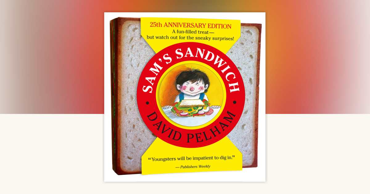Sam's Sandwich by David Pelham: 9780763678081 | PenguinRandomHouse.com ...