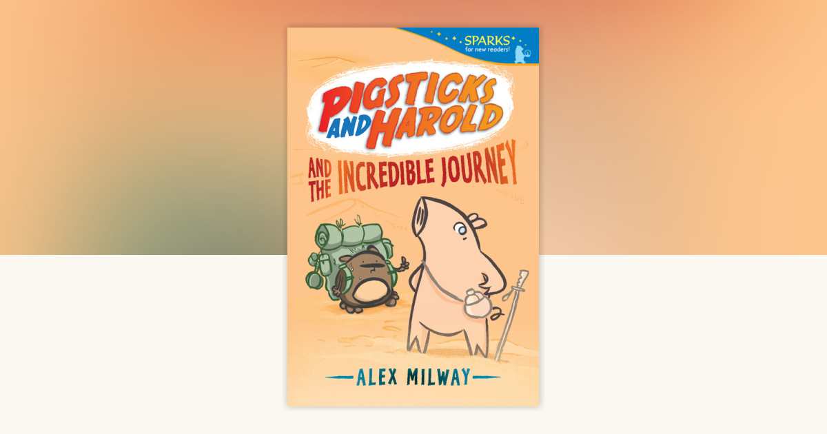 Pigsticks and Harold and the Incredible Journey by Alex Milway ...