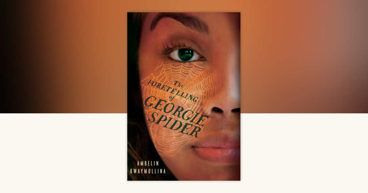 The Foretelling of Georgie Spider by Ambelin Kwaymullina: 9780763692100 ...