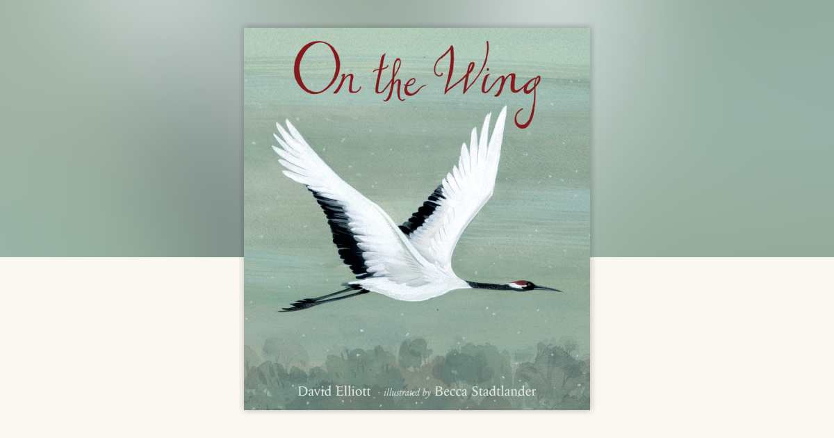 On the Wing by David Elliott: 9780763693022 | PenguinRandomHouse.com: Books