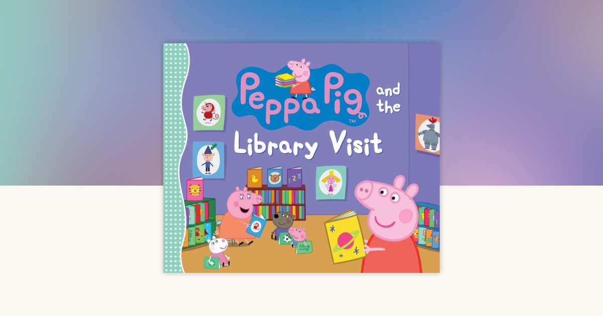 Peppa Pig and the Library Visit by Candlewick Press: 9780763697884 ...