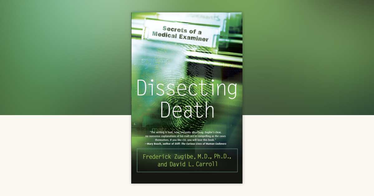 Dissecting Death by Frederick Zugibe, M.D., David L. Carroll ...