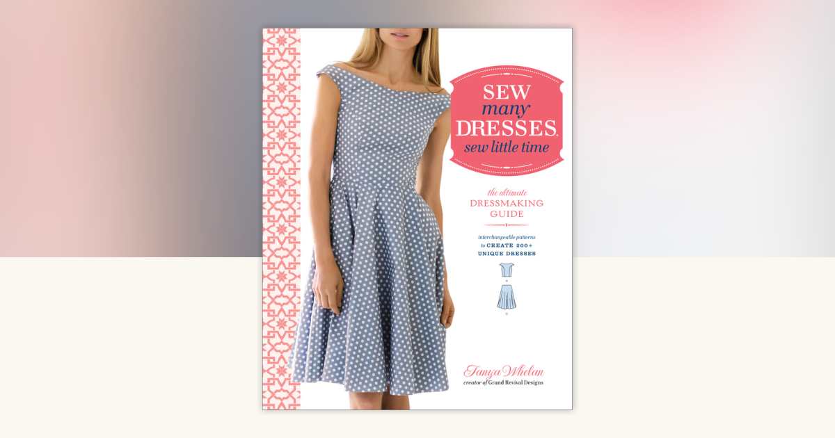 Sew Many Dresses, Sew Little Time by Tanya Whelan: 9780770434946 ...