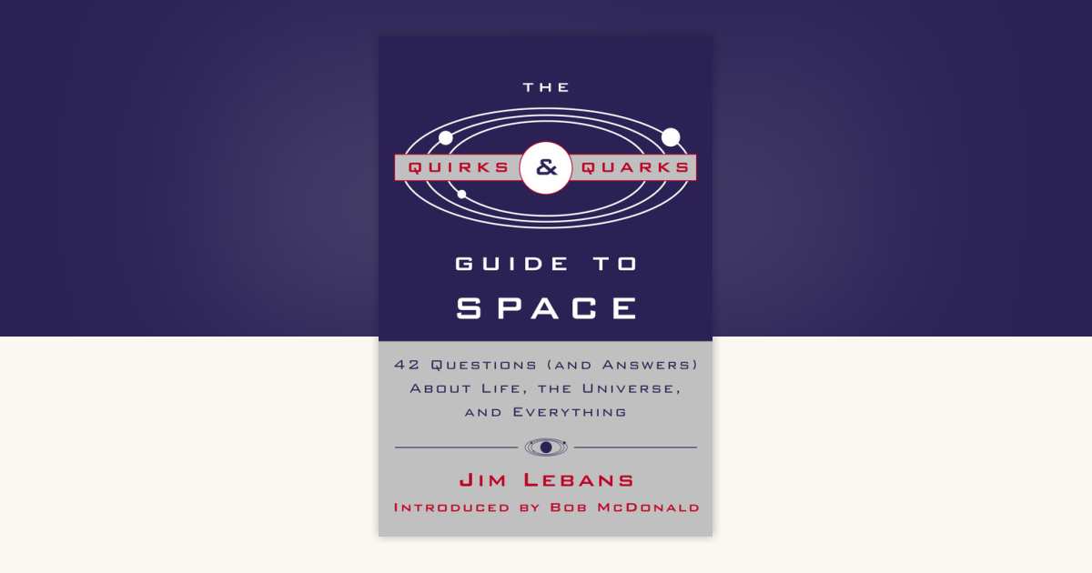 The Quirks & Quarks Guide to Space by Jim Lebans: 9780771050039 ...