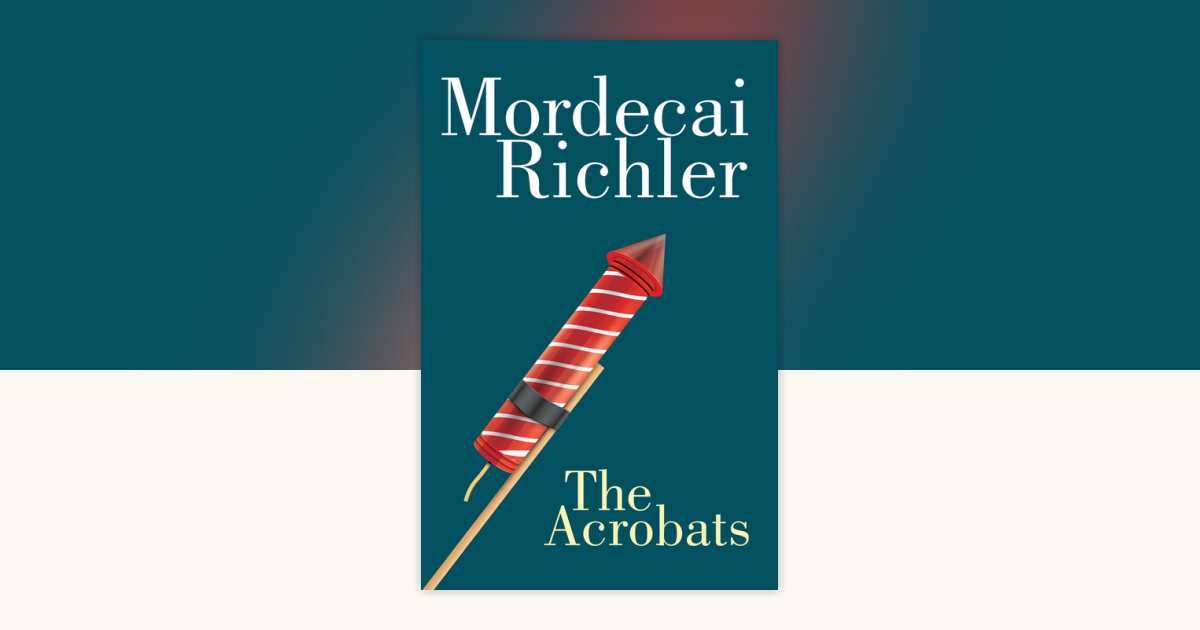 The Acrobats by Mordecai Richler: 9780771073342 | PenguinRandomHouse ...