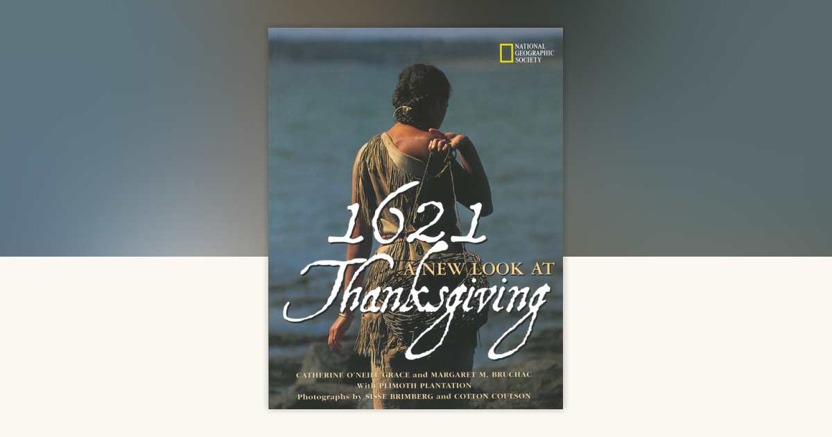 1621: A New Look at Thanksgiving by Catherine O'Neill Grace ...
