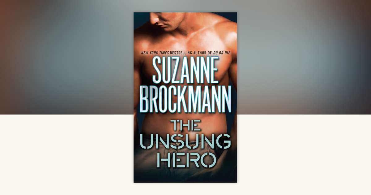 The Unsung Hero by Suzanne Brockmann: 9780804119528 ...