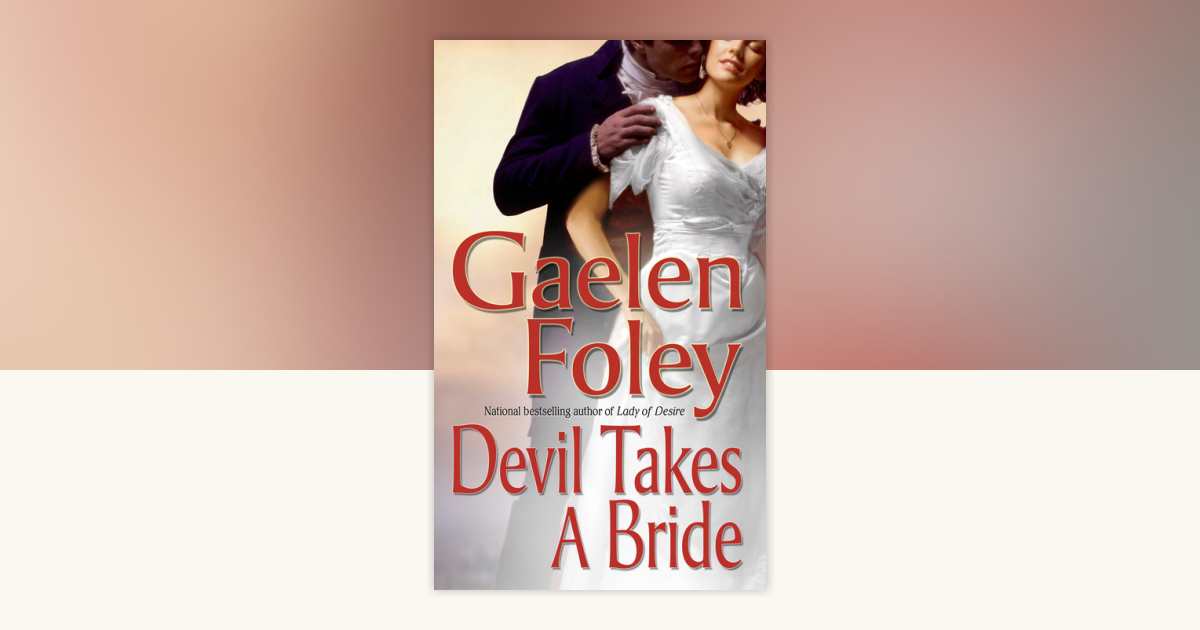 Devil Takes a Bride by Gaelen Foley: 9780804119757 | PenguinRandomHouse ...