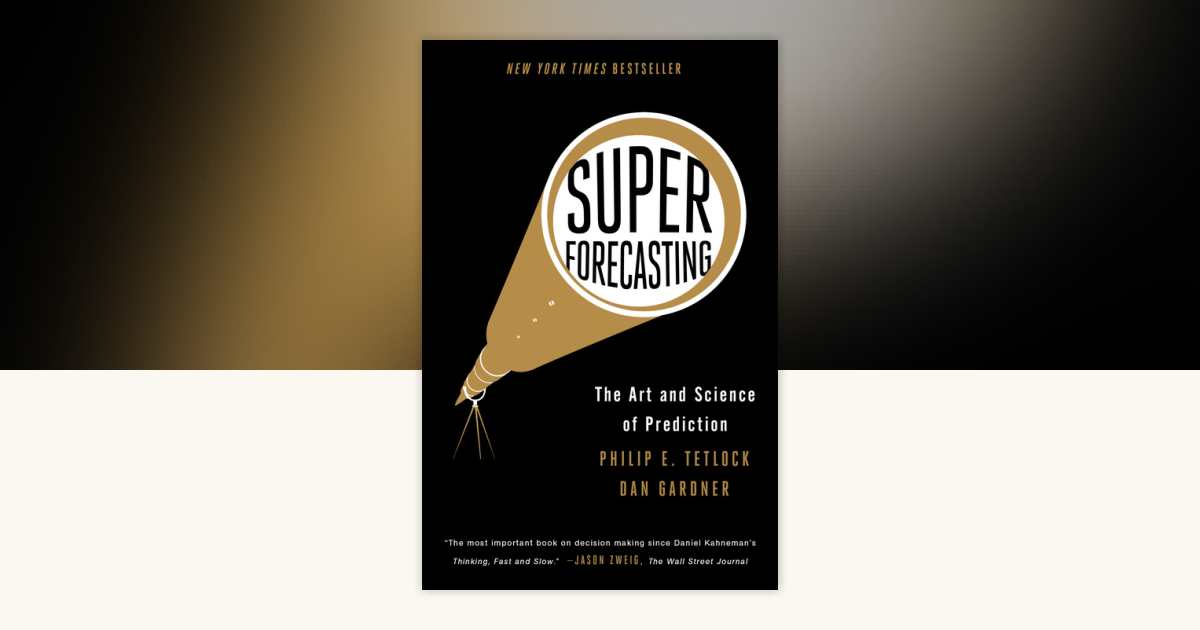 Superforecasting by Philip E. Tetlock, Dan Gardner: 9780804136716 | PenguinRandomHouse.com: Books