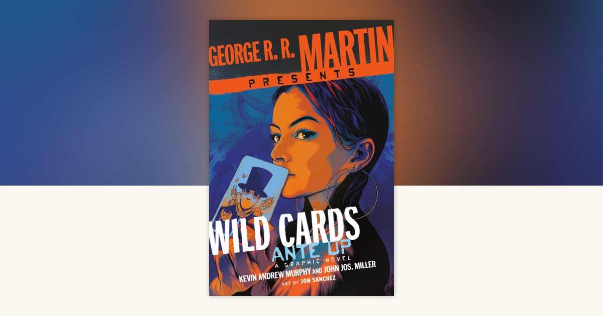 George R. R. Martin Presents Wild Cards: Ante Up by Kevin Andrew Murphy ...