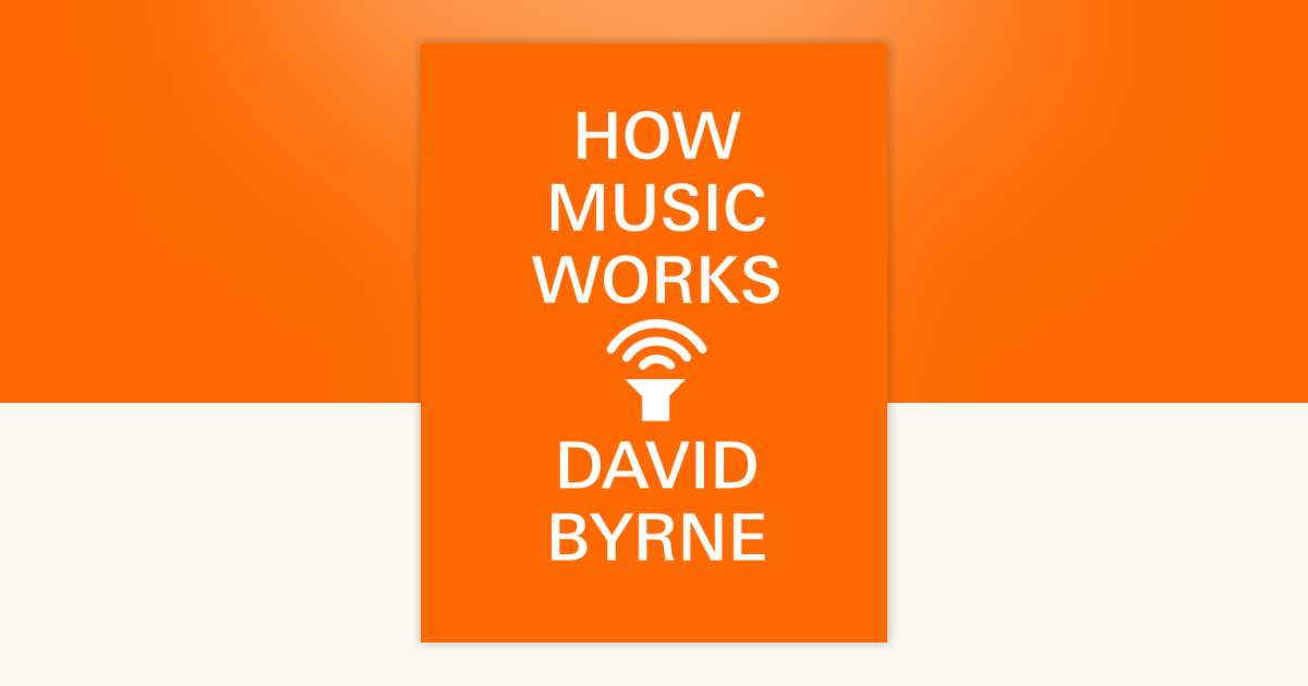 How Music Works by David Byrne: 9780804188937 | PenguinRandomHouse.com ...