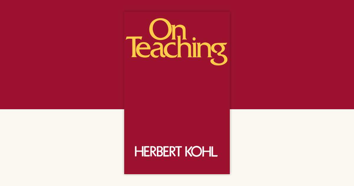 On Teaching by Herbert R. Kohl: 9780805208016 | PenguinRandomHouse.com ...