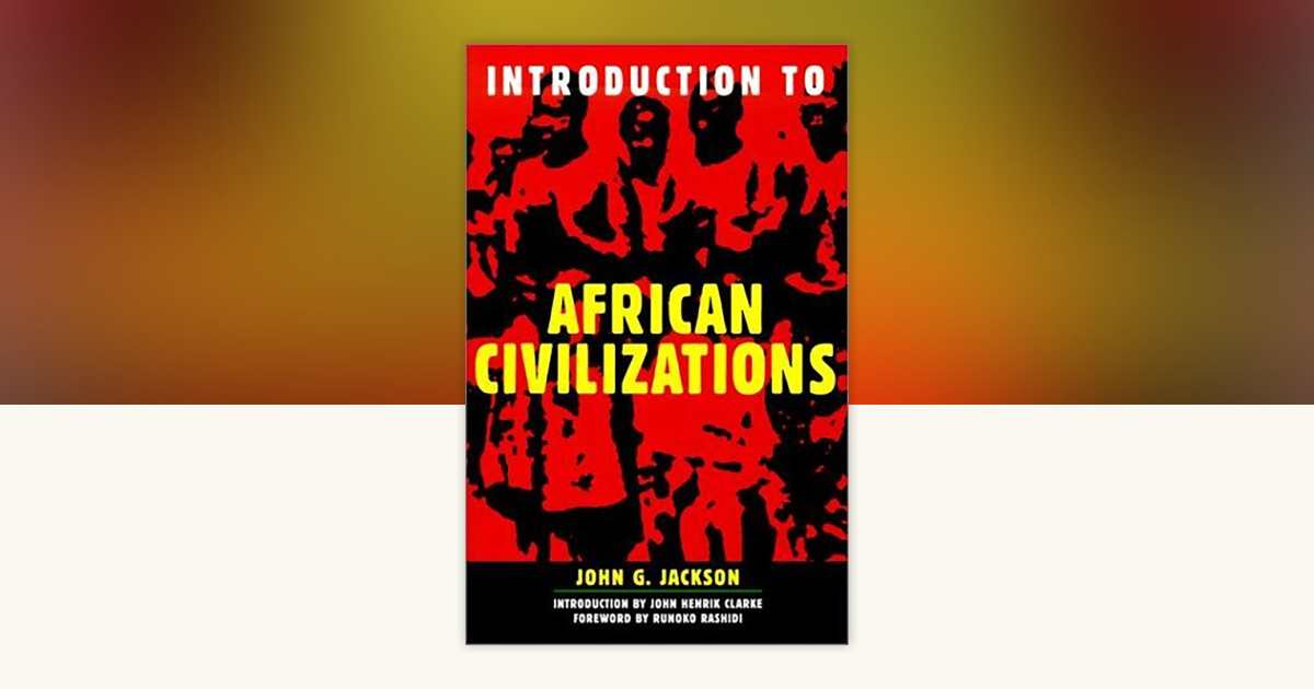 Introduction To African Civilizations by John G. Jackson: 9780806521893 ...