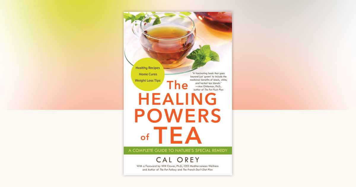 The Healing Powers of Tea by Cal Orey: 9780806538266 ...