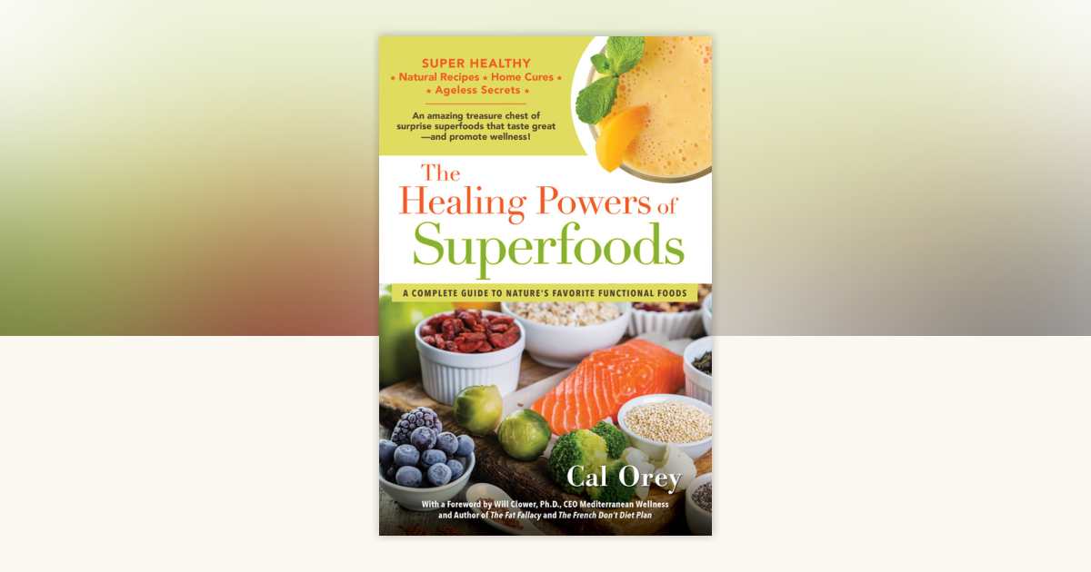 The Healing Powers of Superfoods by Cal Orey: 9780806538983 ...
