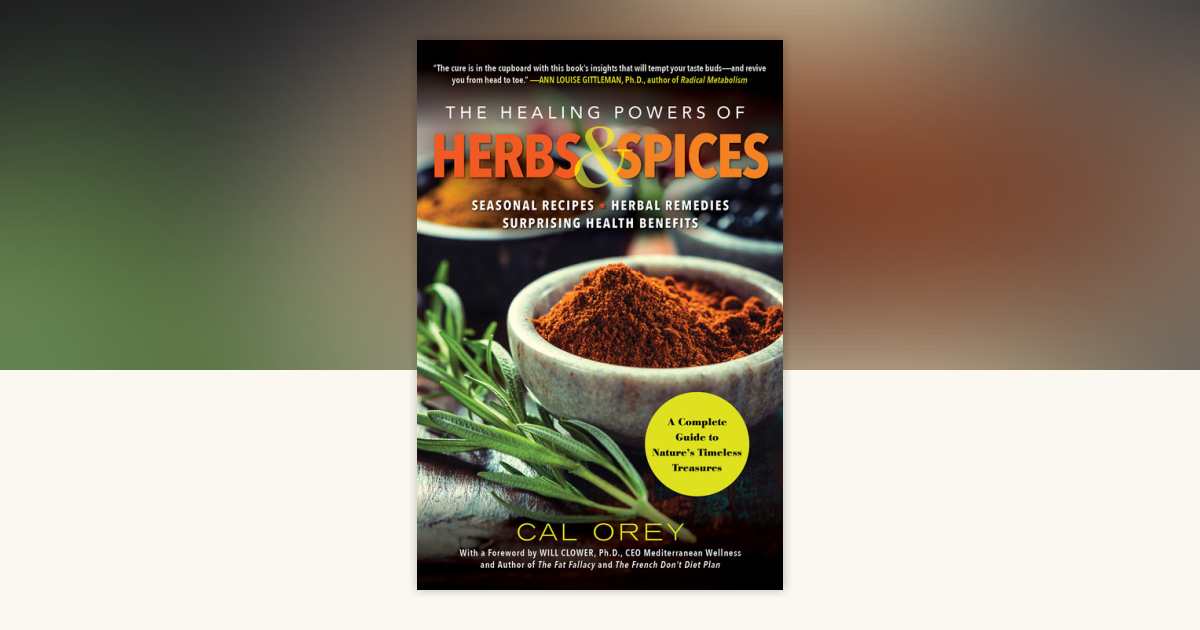 The Healing Powers of Herbs and Spices by Cal Orey: 9780806540481 ...