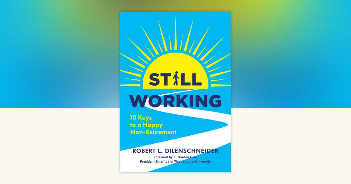 Still Working by Robert L. Dilenschneider: 9780806545837 ...