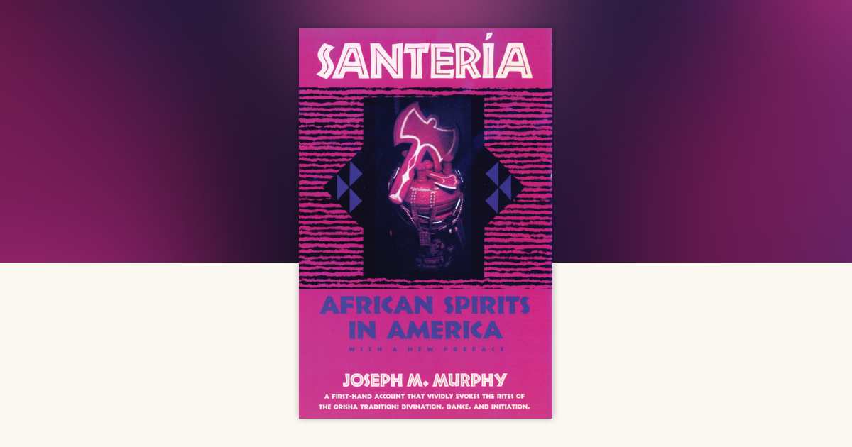 Santeria by Joseph M. Murphy: 9780807010211 | PenguinRandomHouse.com: Books