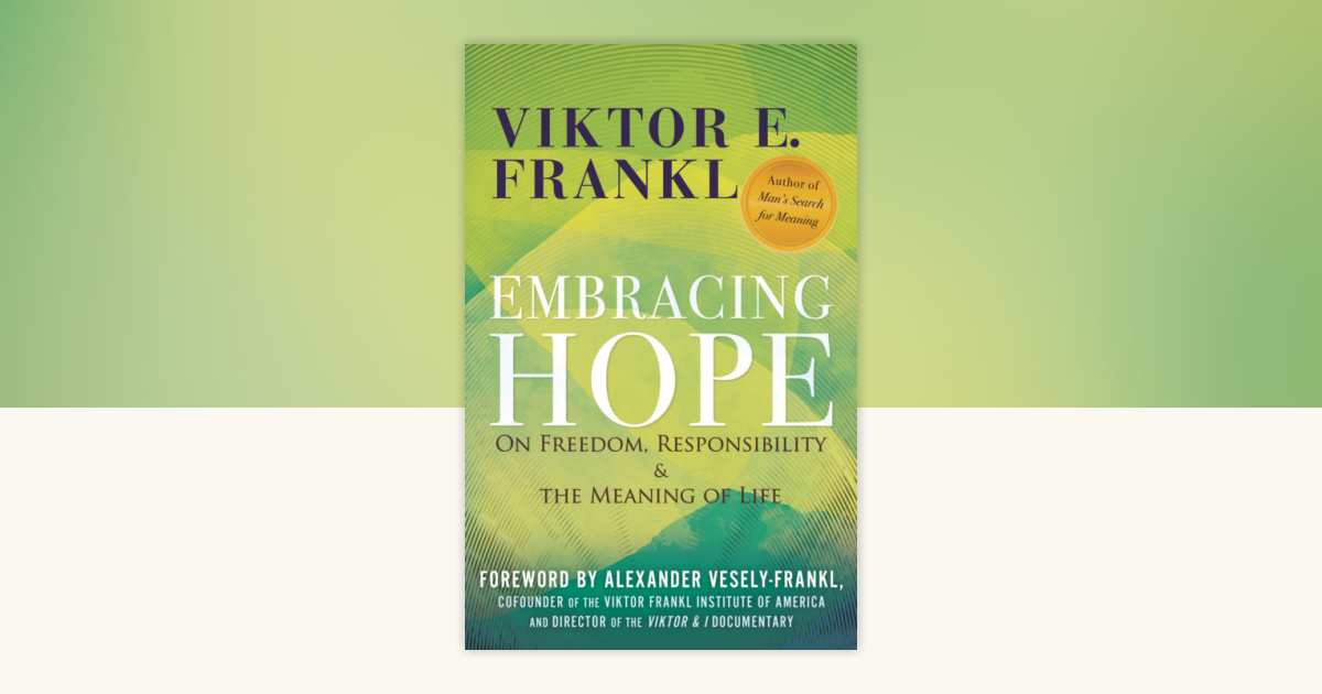 Embracing Hope by Viktor E. Frankl: 9780807024171 | PenguinRandomHouse ...