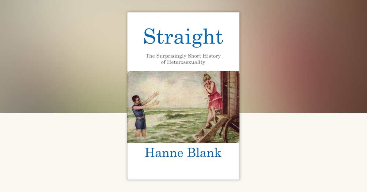 Straight by Hanne Blank: 9780807044599 | PenguinRandomHouse.com: Books