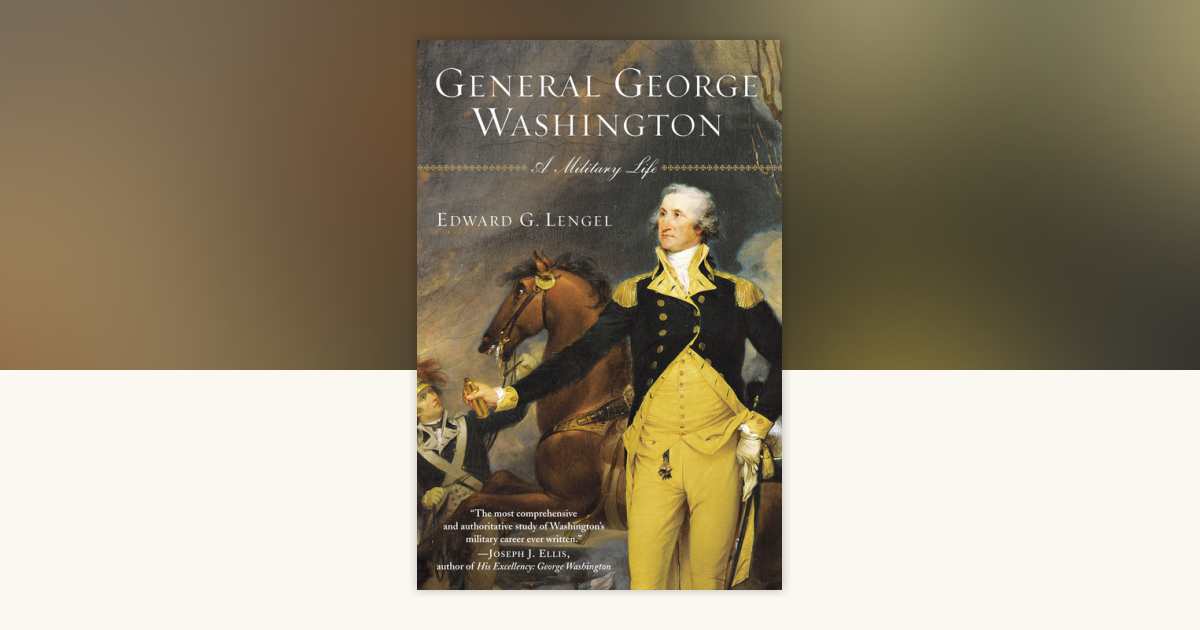 General George Washington by Edward G. Lengel: 9780812969504 ...