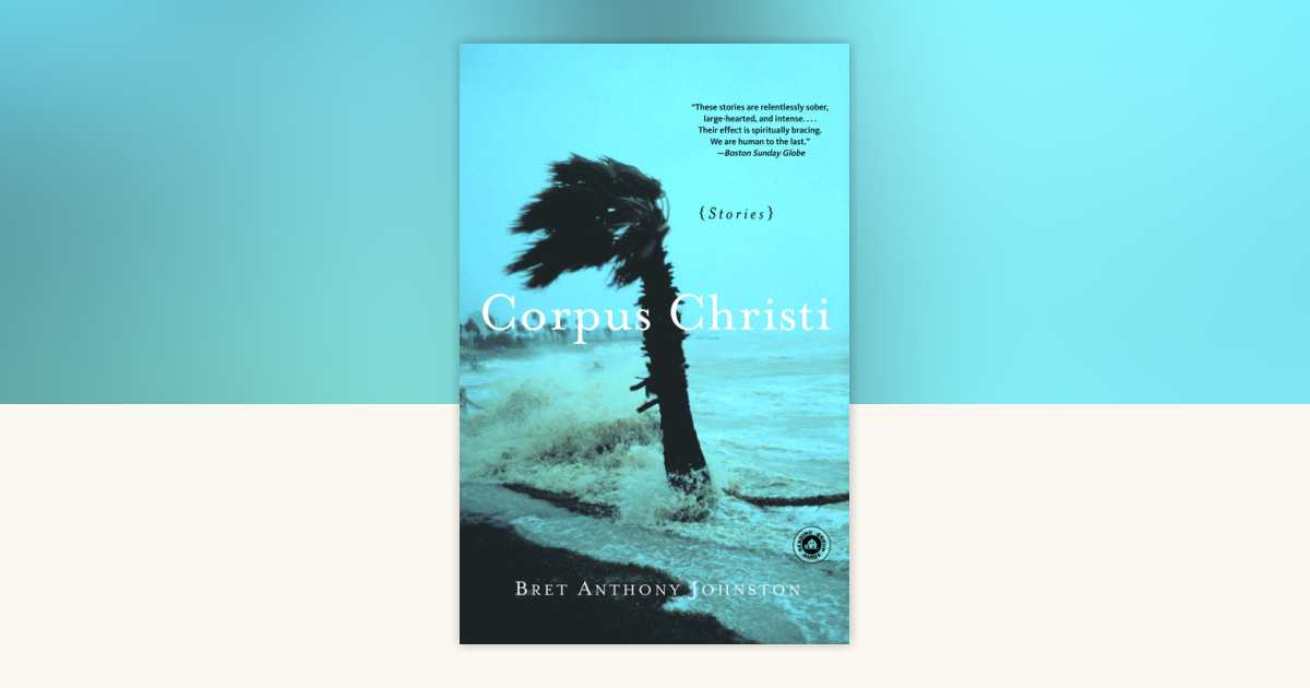 Corpus Christi by Bret Anthony Johnston - Reading Guide: 9780812971873 ...