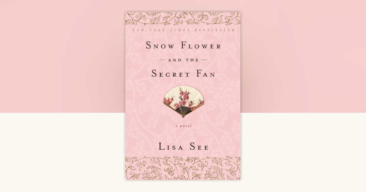 Snow Flower and the Secret Fan by Lisa See: 9780812980356 ...