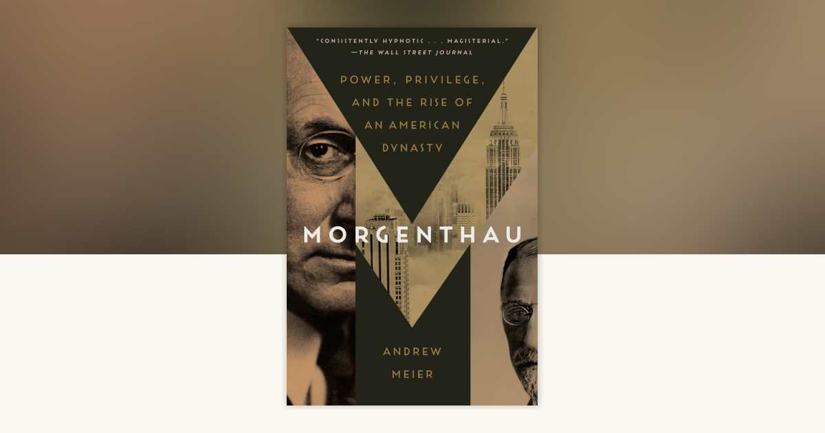 Morgenthau by Andrew Meier: 9780812981049 | PenguinRandomHouse.com: Books