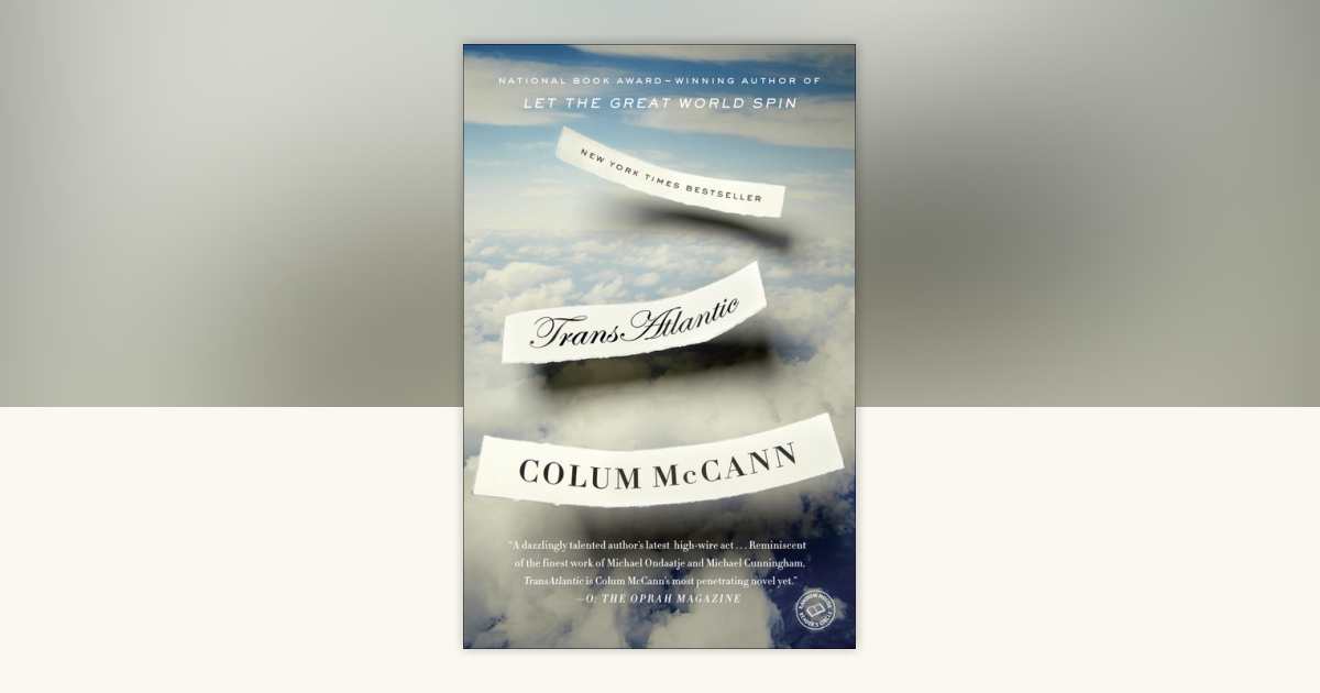 TransAtlantic by Colum McCann: 9780812981926 | PenguinRandomHouse.com ...