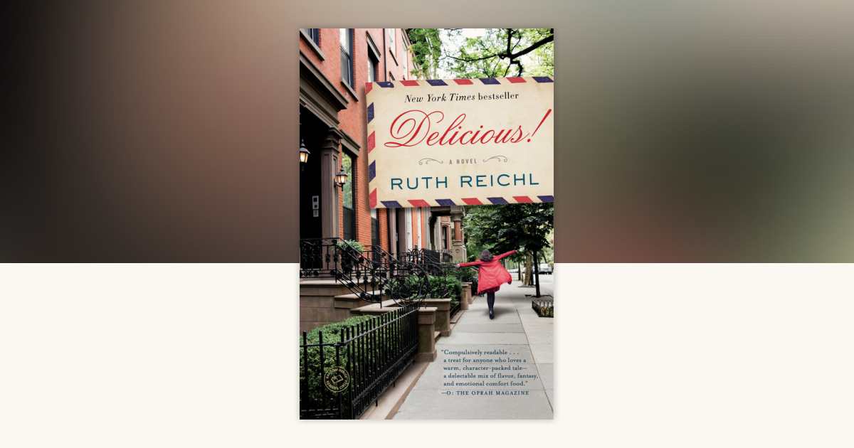 Delicious! by Ruth Reichl: 9780812982022 | PenguinRandomHouse.com: Books