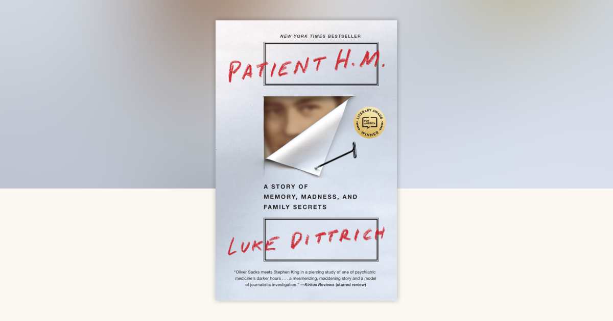 Patient H.M. by Luke Dittrich: 9780812982527 | PenguinRandomHouse.com ...