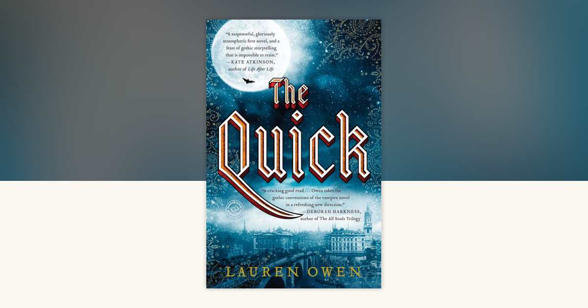 The Quick by Lauren Owen: 9780812983432 | PenguinRandomHouse.com: Books