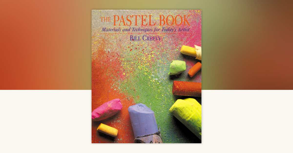 The Pastel Book by Bill Creevy: 9780823039050 | PenguinRandomHouse.com ...