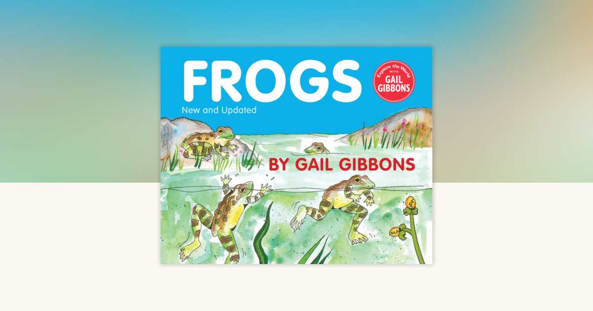 Frogs (New & Updated Edition) by Gail Gibbons: 9780823411344 ...