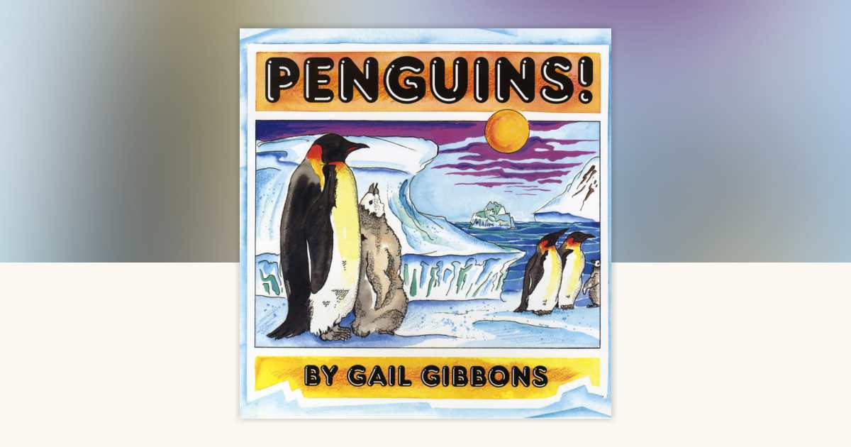 Penguins! by Gail Gibbons: 9780823415168 | PenguinRandomHouse.com: Books