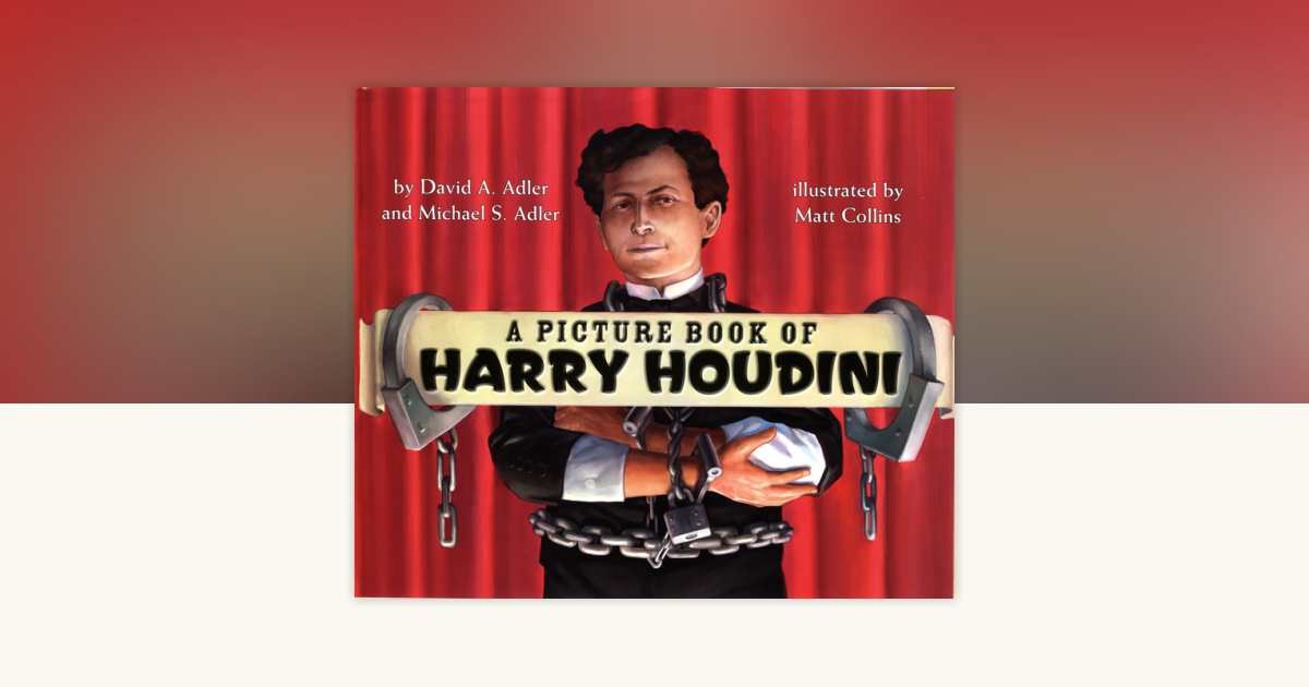 A Picture Book of Harry Houdini by David A. Adler, Michael S. Adler ...
