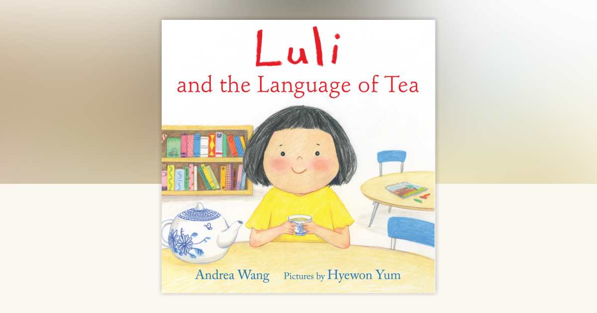 Luli and the Language of Tea by Andrea Wang: 9780823446148 ...